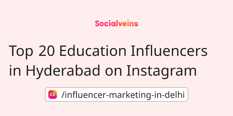 Top 20 Education Influencers in Hyderabad on Instagram
