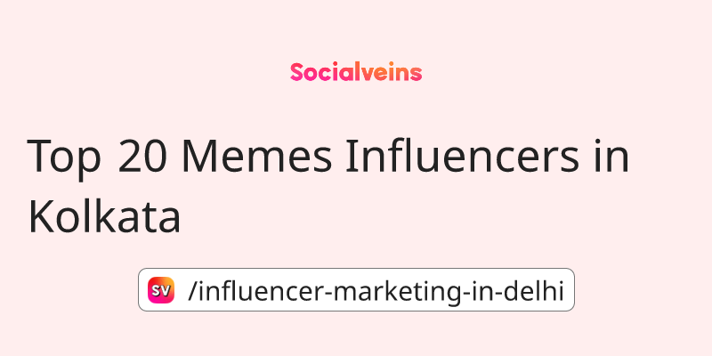 Top 20 Memes Influencers in Kolkata