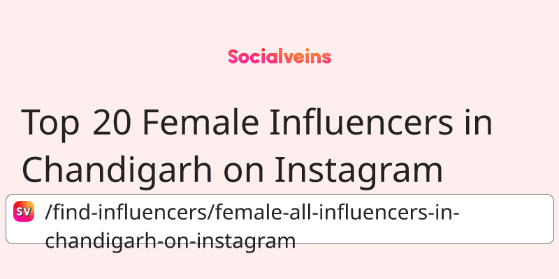 Top 20 Female Influencers in Chandigarh on Instagram | Socialveins