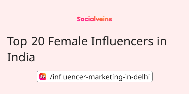 Top 20 Female Influencers in India