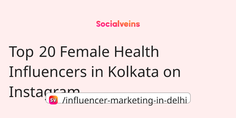 Top 20 Female Health Influencers in Kolkata on Instagram